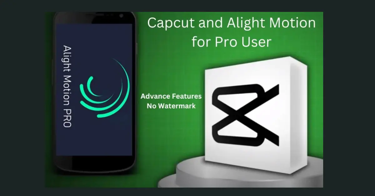 CapCut And Alight Motion Best Guide In 2025!